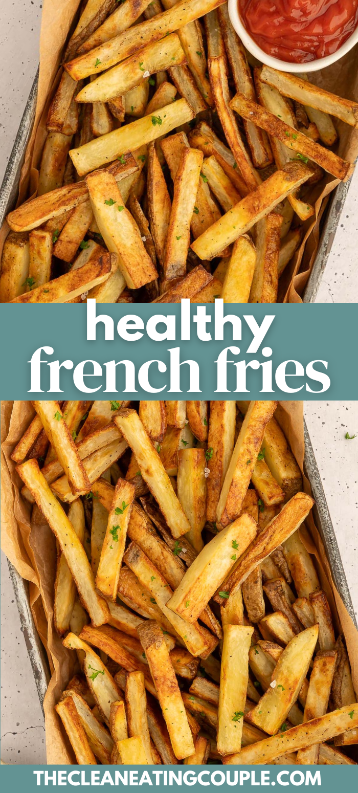 Healthy French Fries (Baked, Not Fried! - The Clean Eating Couple
