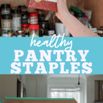 The Best Healthy Pantry Staples - The Clean Eating Couple